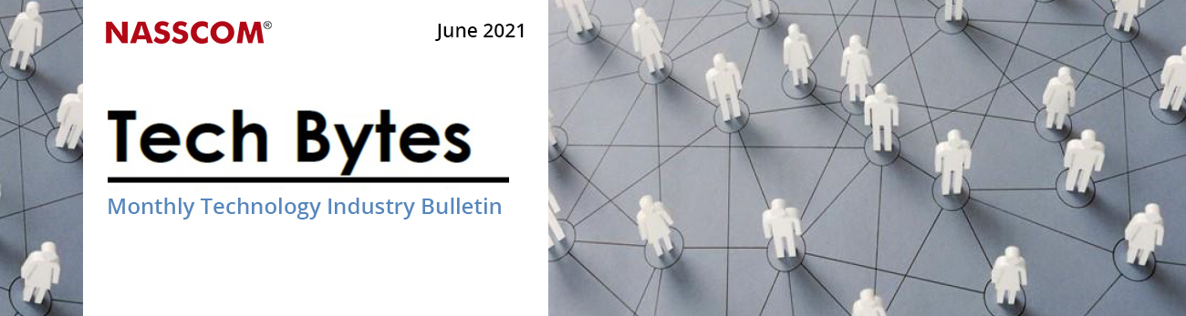TECH BYTES – Monthly Tech Industry Bulletin – June 2021 | nasscom