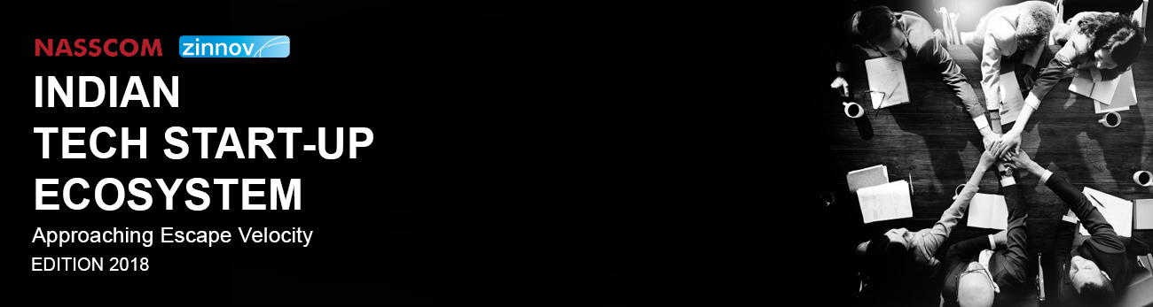 INDIAN TECH START-UP ECOSYSTEM 2018: Approaching Escape Velocity | nasscom